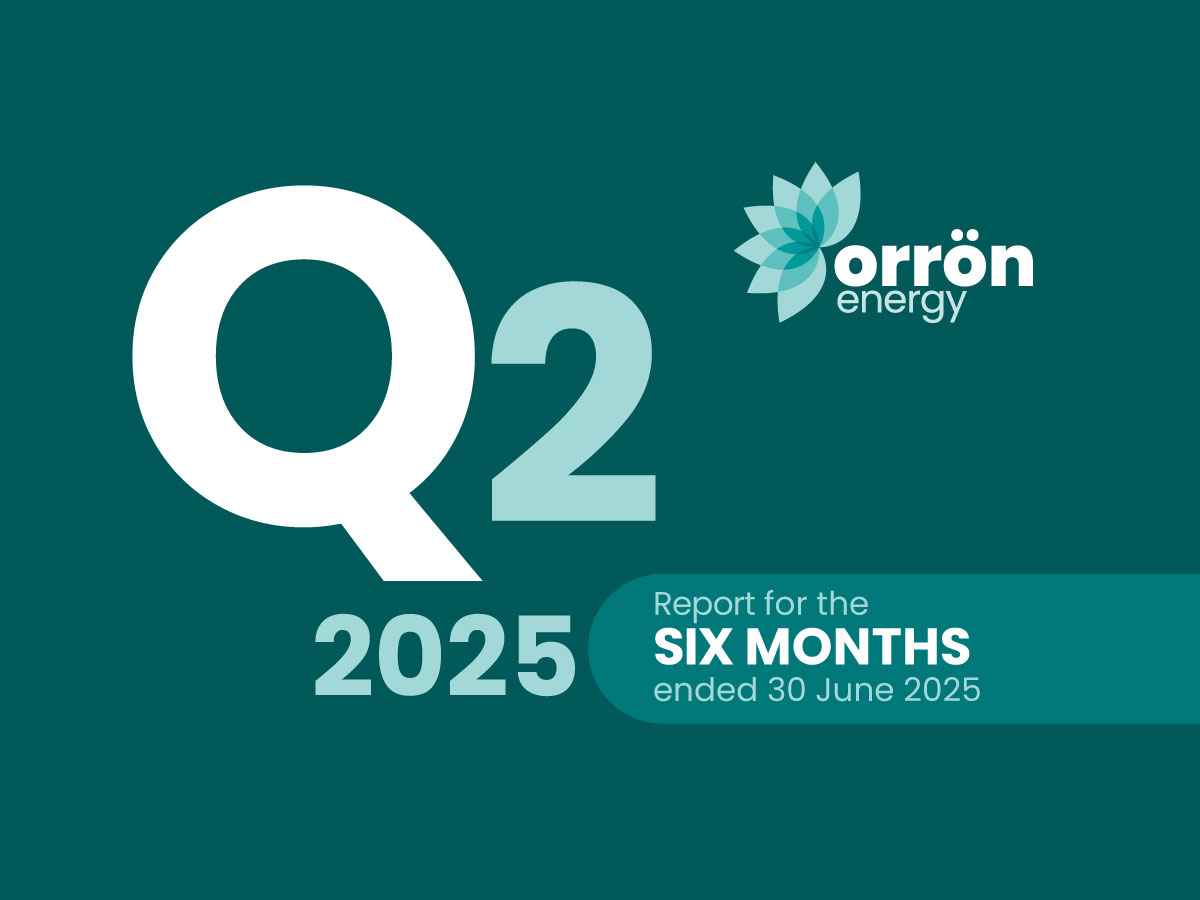 Report for the six-month period ended 30 June 2025 - Orron Energy